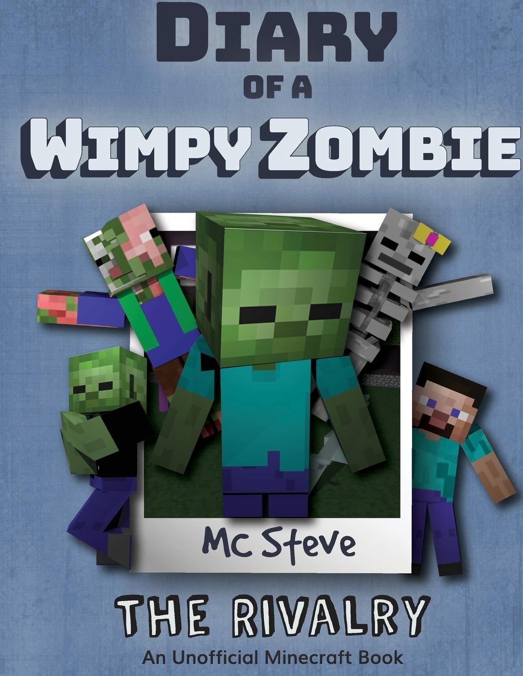 Diary of a Minecraft Wimpy Zombie Book 2: The Rivalry by M.C. Steve ...