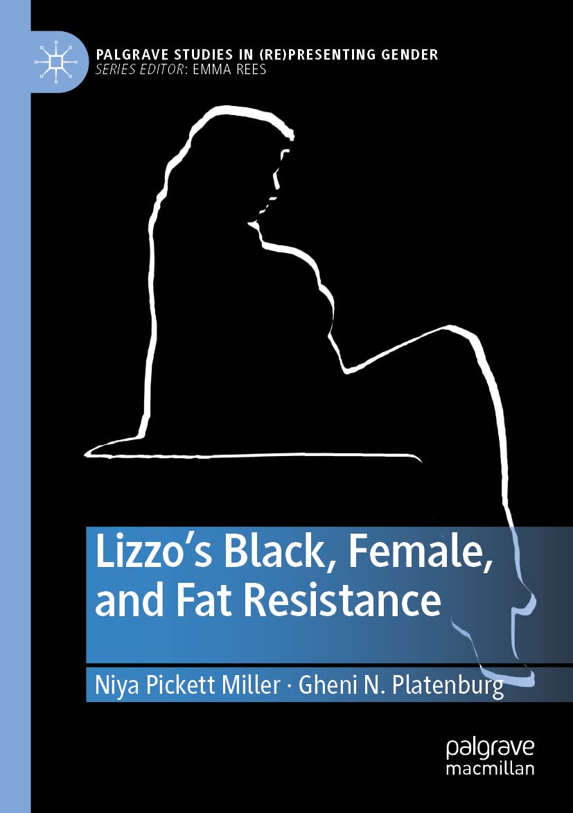 Lizzo’s Black, Female, and Fat Resistance (Palgrave Studies in by Niya ...