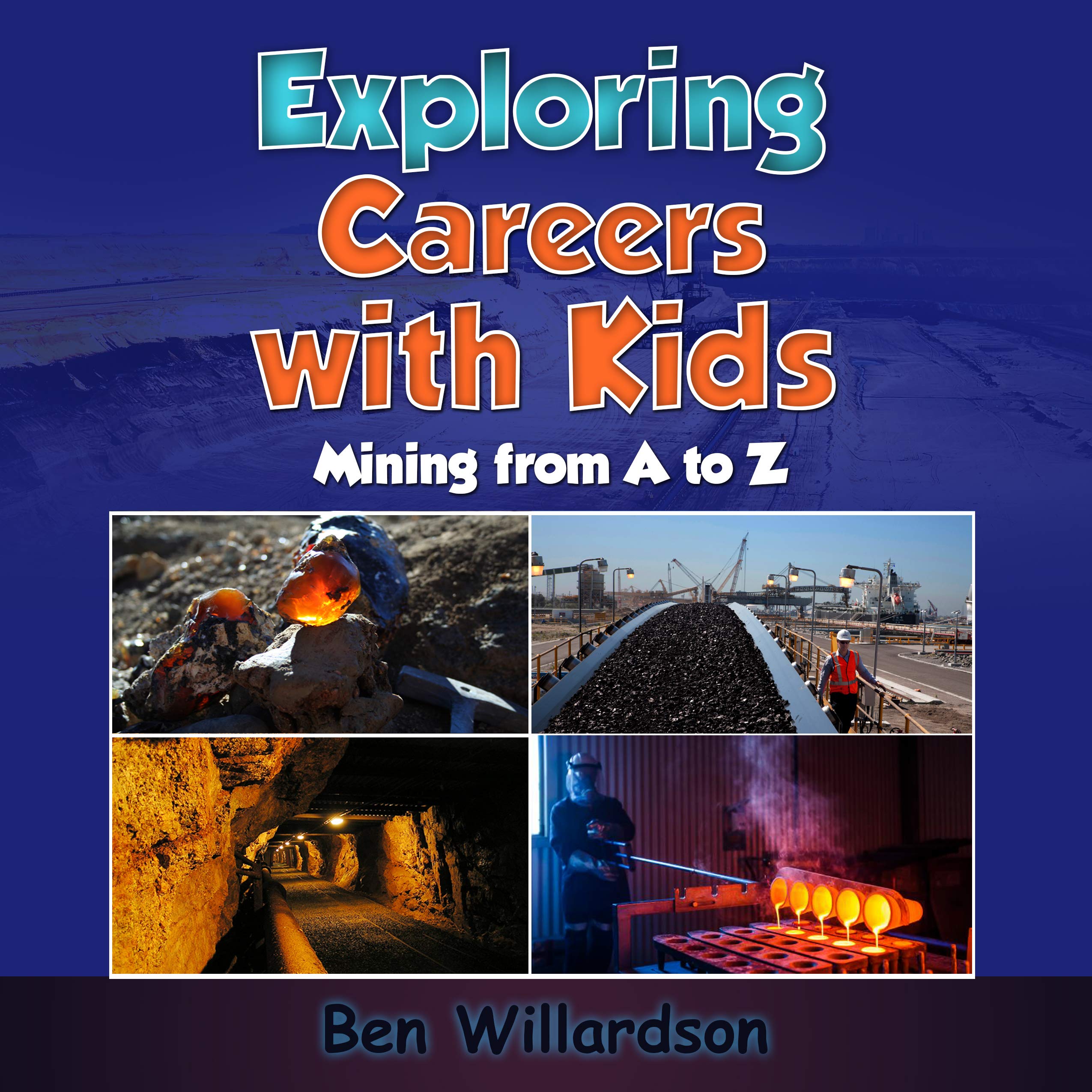 Exploring Careers with Kids: Mining from A to Z by Ben Willardson ...