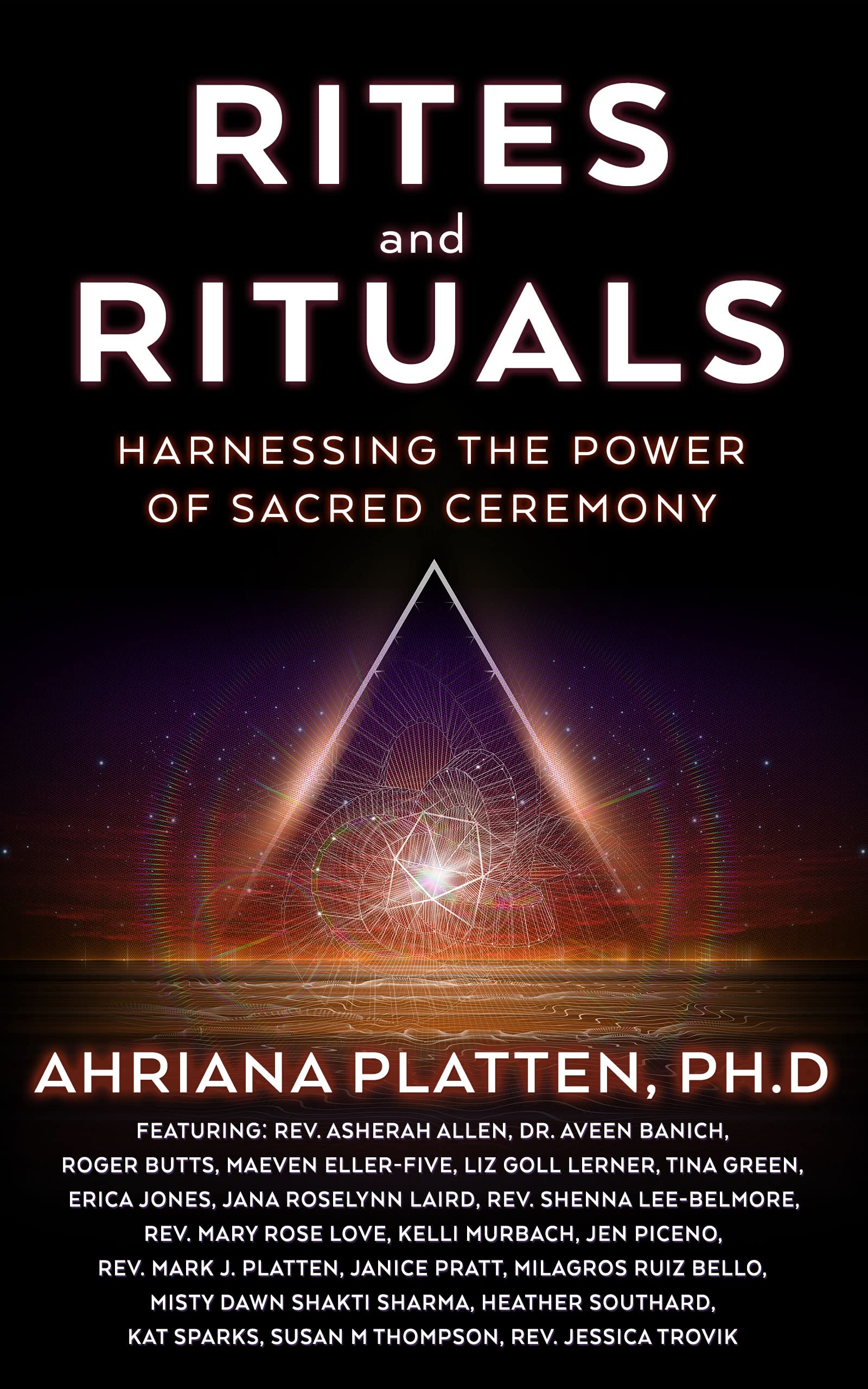 Rites and Rituals: Harnessing the Power of Sacred Ceremony by Ahriana ...