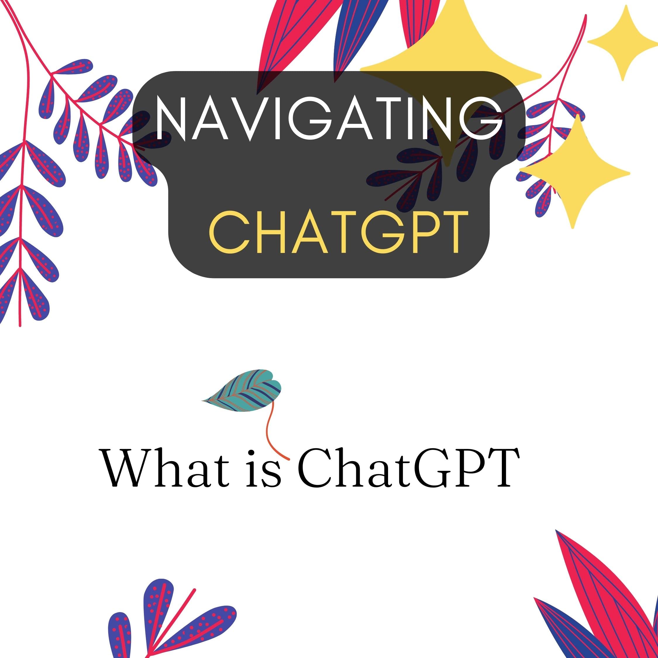 Navigating ChatGPT: What is ChatGPT by Saba Pervez | Goodreads
