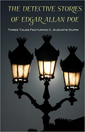 The Detective Stories of Edgar Allan Poe: Featuring C. Auguste Dupin by ...