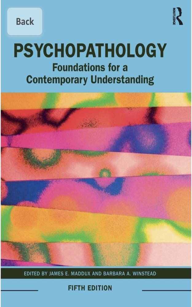 Psychopathology: Foundations for a Contemporary Understanding 5th Edition by James E. Maddux ...