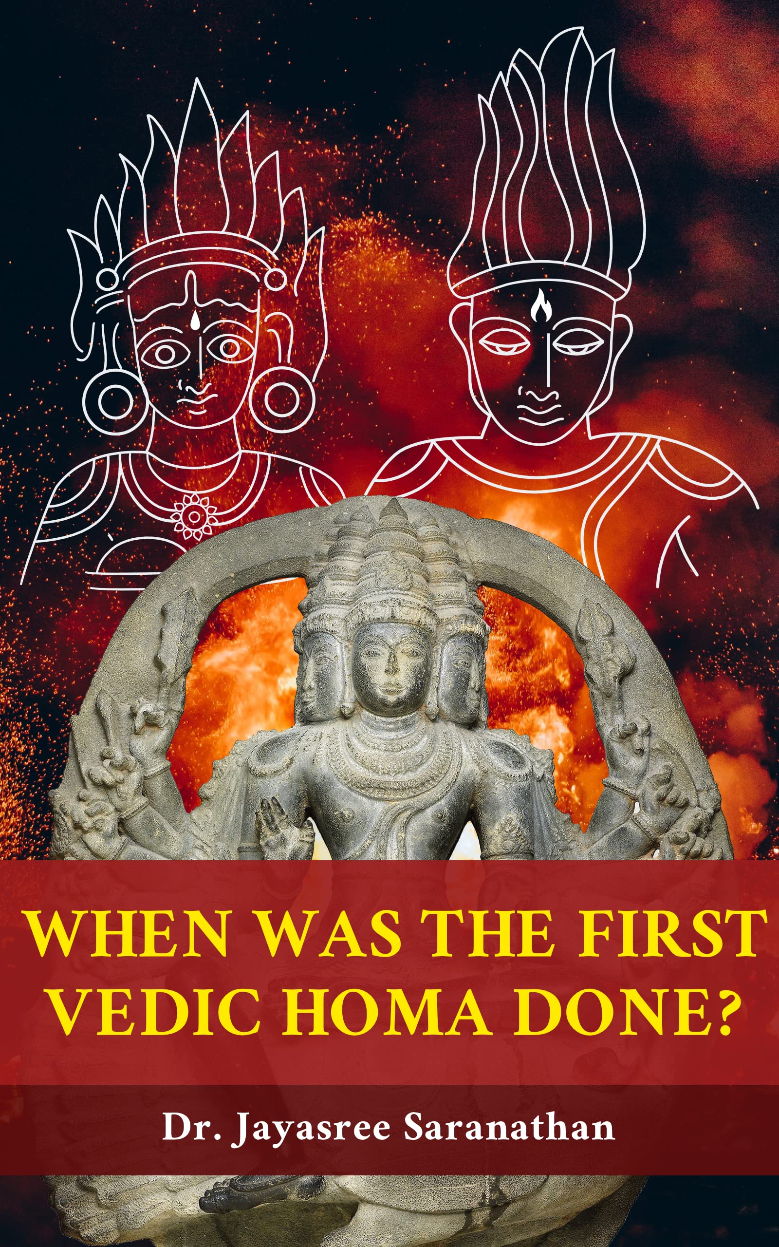 When was the First Vedic Homa done? by Jayasree Saranathan | Goodreads