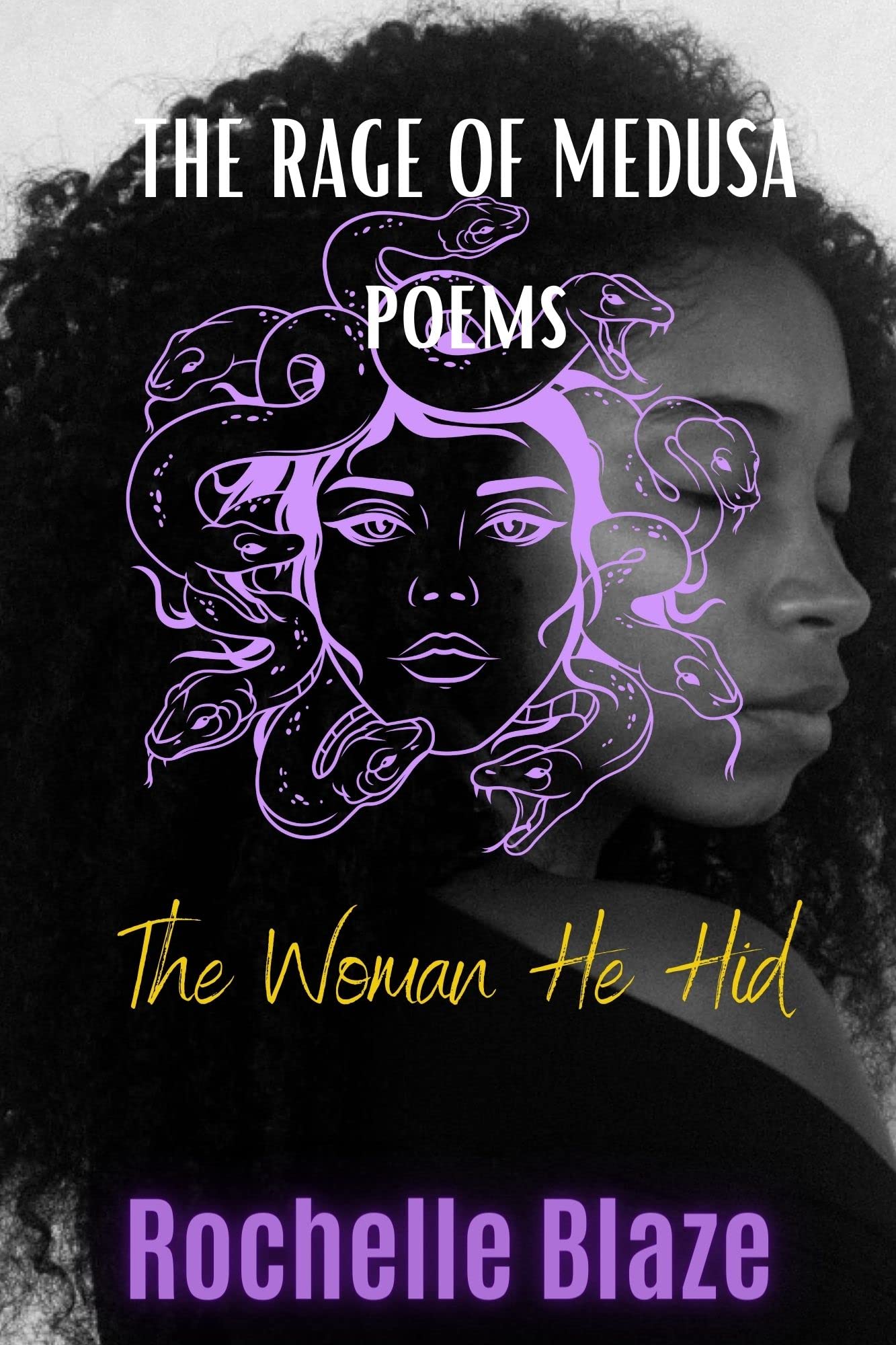 The Woman He Hid (The Rage of Medusa Poems Book 2) by Rochelle Blaze ...