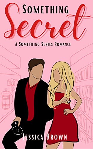 Something Secret: A Something Series Romance by Jessica Brown | Goodreads