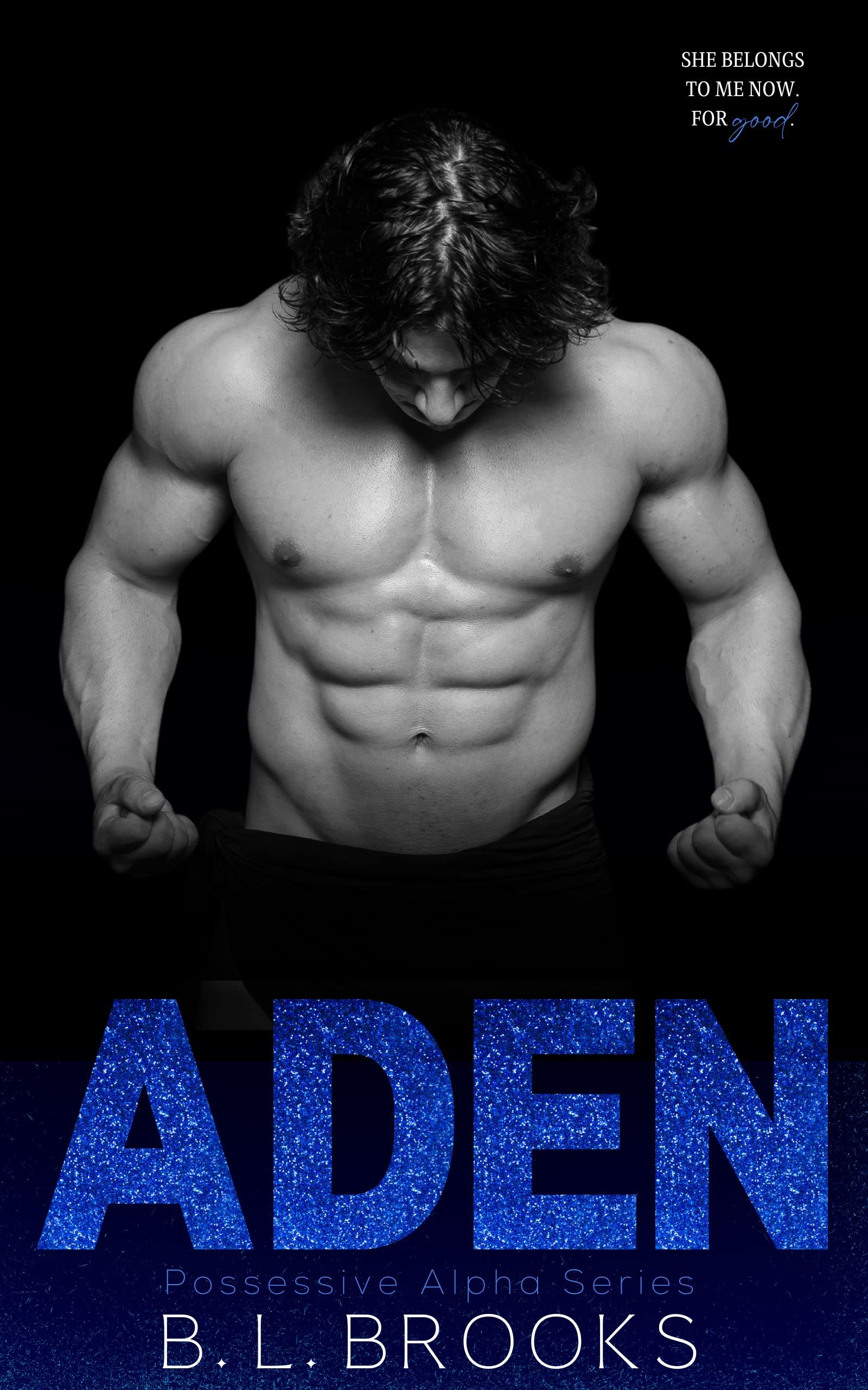 Aden (Possessive Alpha Series #1) by B.L. Brooks | Goodreads