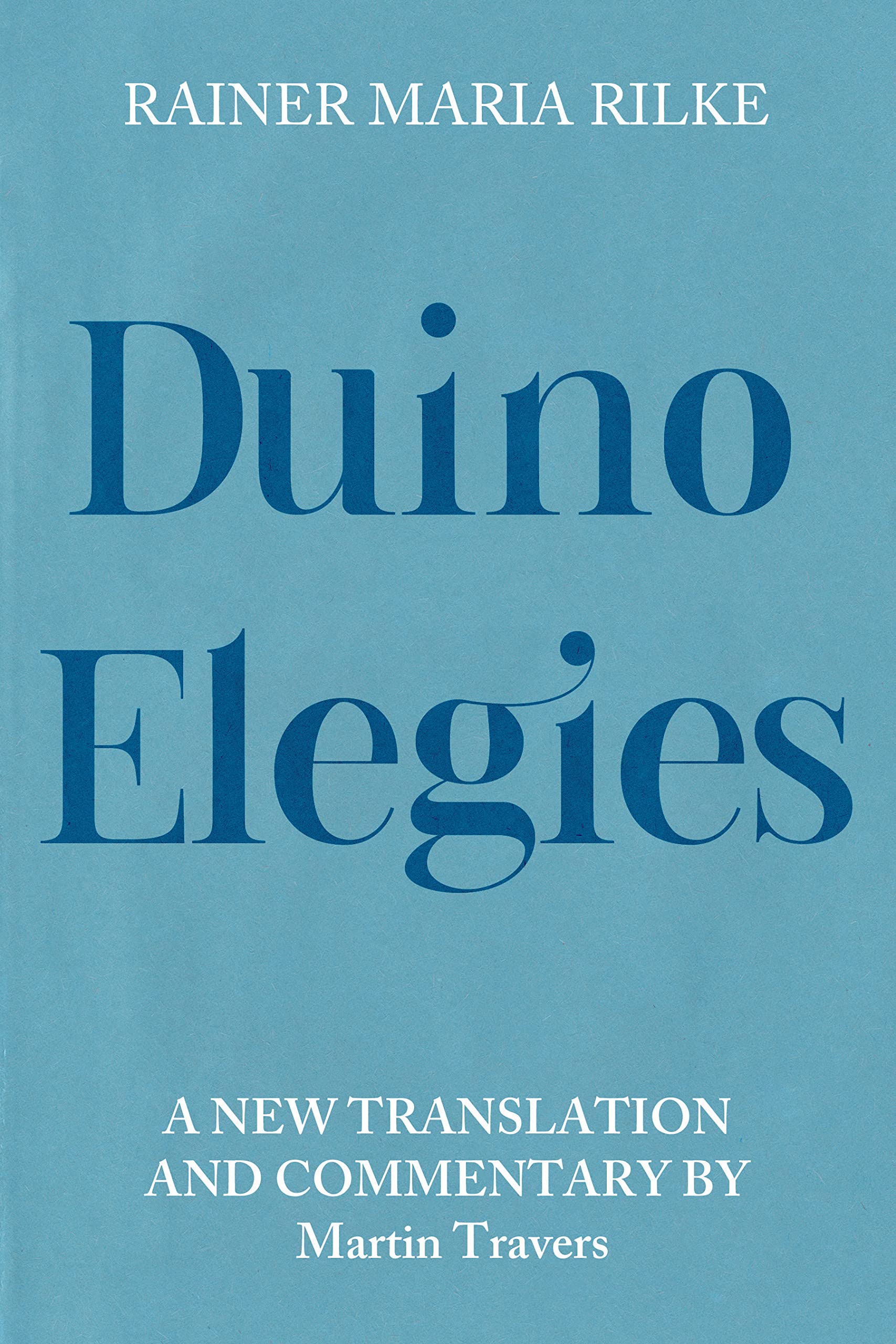 Duino Elegies: A New Translation and Commentary by Rainer Maria Rilke | Goodreads
