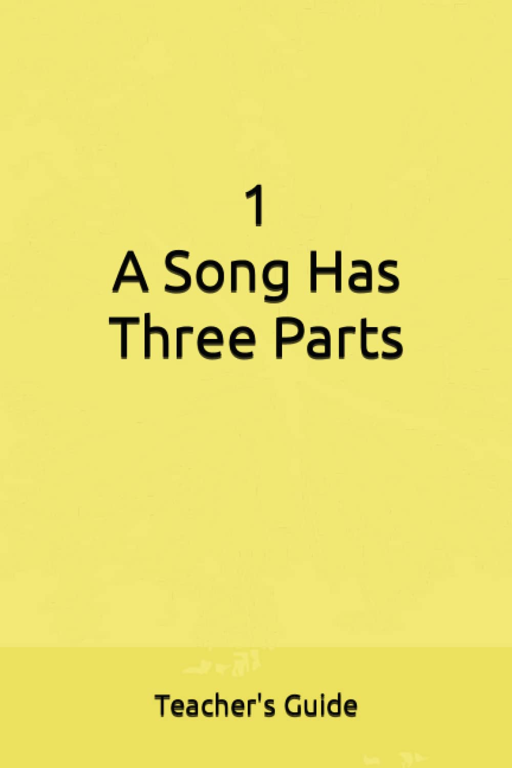 1-A Song Has Three Parts: Teacher's Guide by Janet Underhill | Goodreads