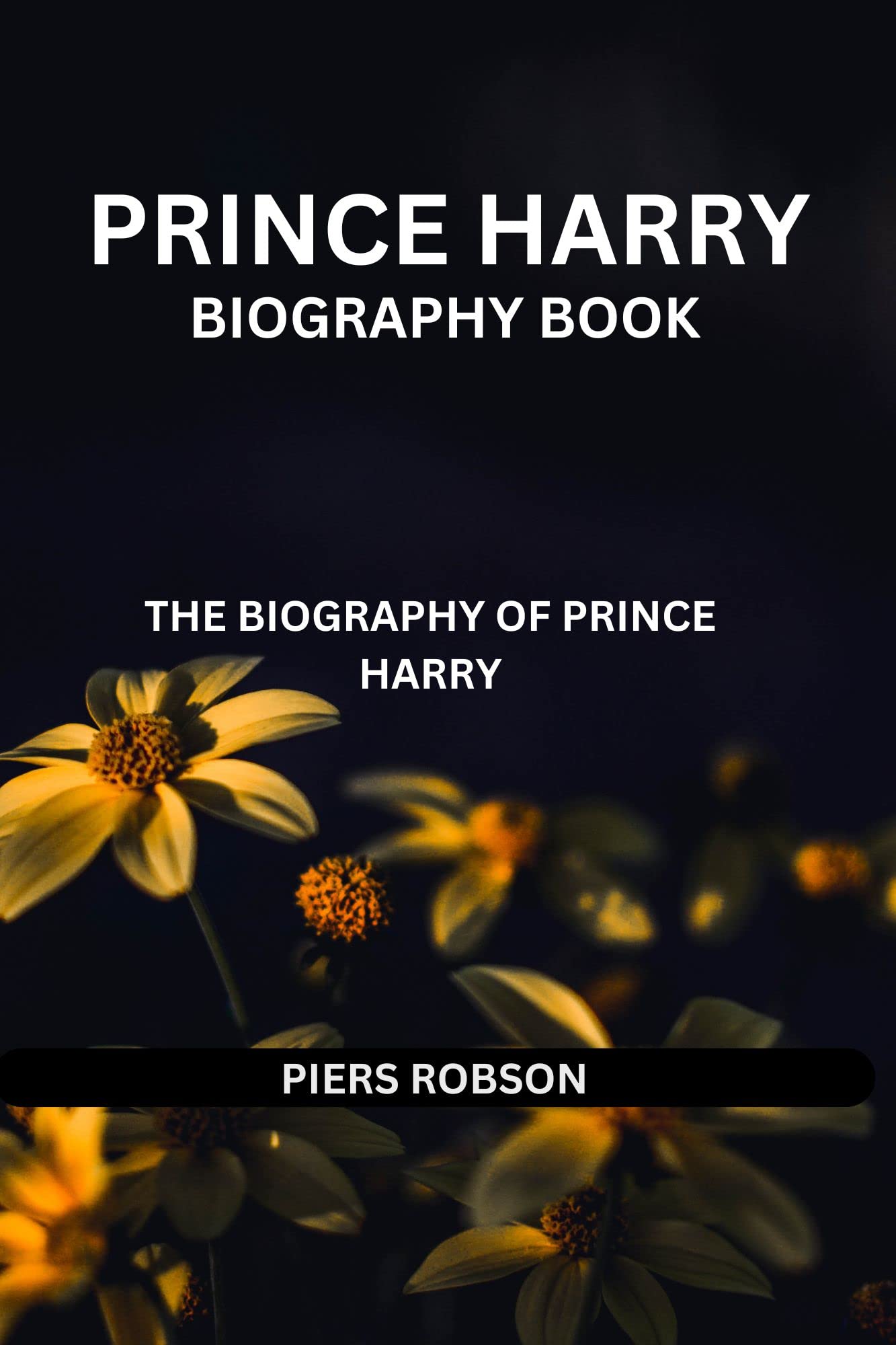 Prince Harry Biography Book: The Biography of Prince Harry by Piers ...