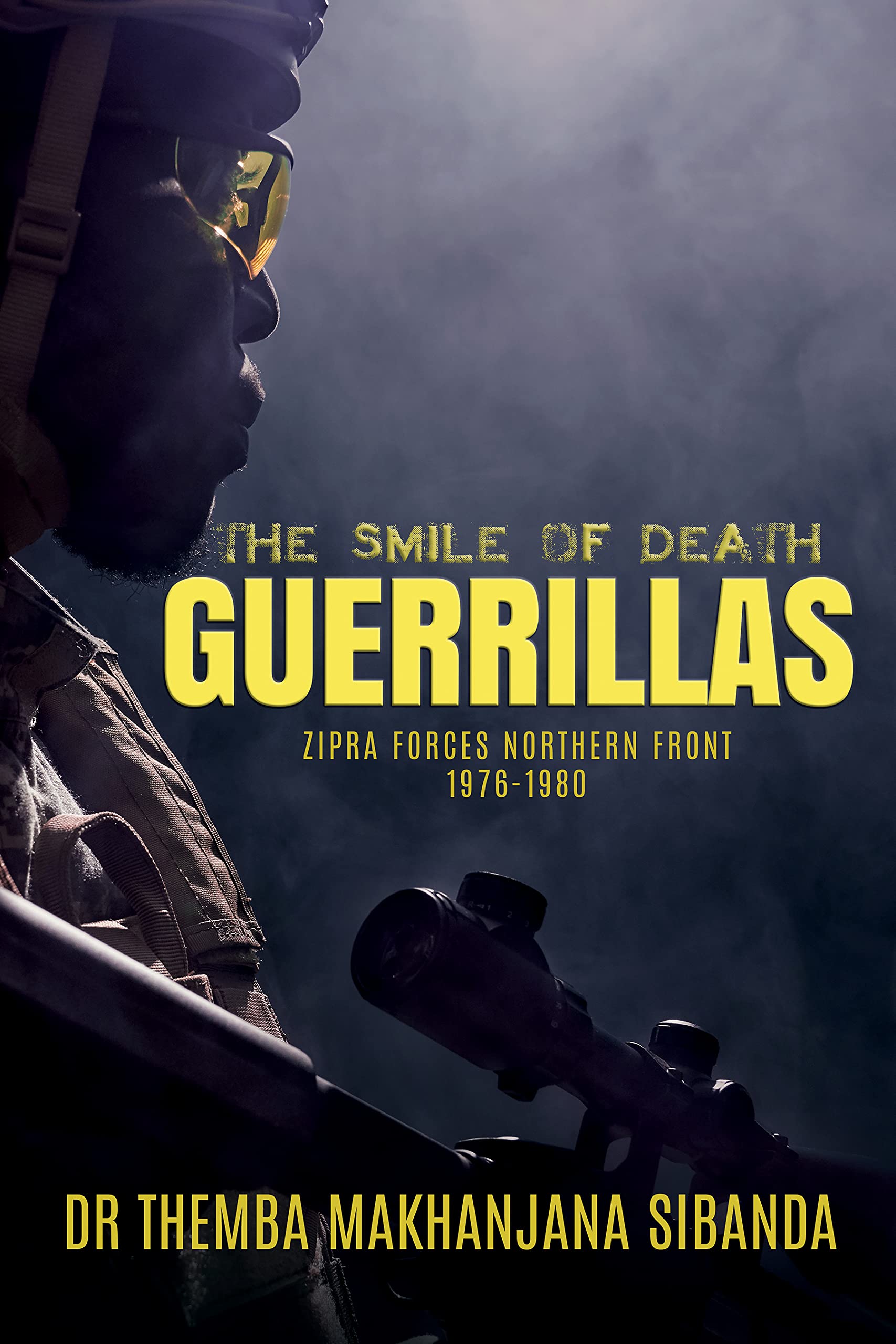THE SMILE OF DEATH, GUERRILLAS, ZIPRA FORCES NORTHERN FRONT-1976-1980 ...