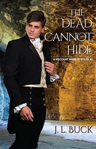 The Dead Cannot Hide (Viscount Ware Mystery #2) by J.L. Buck | Goodreads