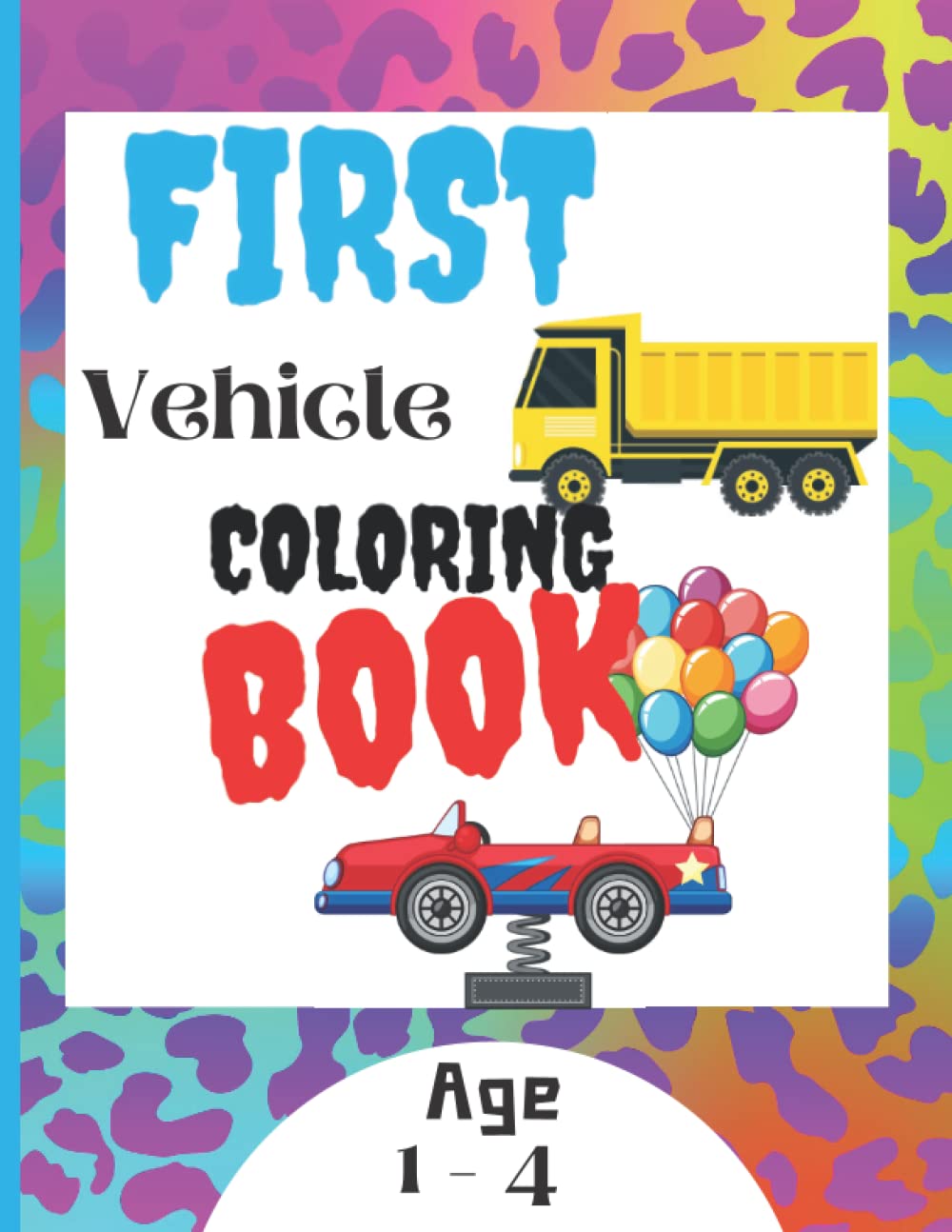 First vehicle coloring book: 60 easy coloring sheets for toddlers ...