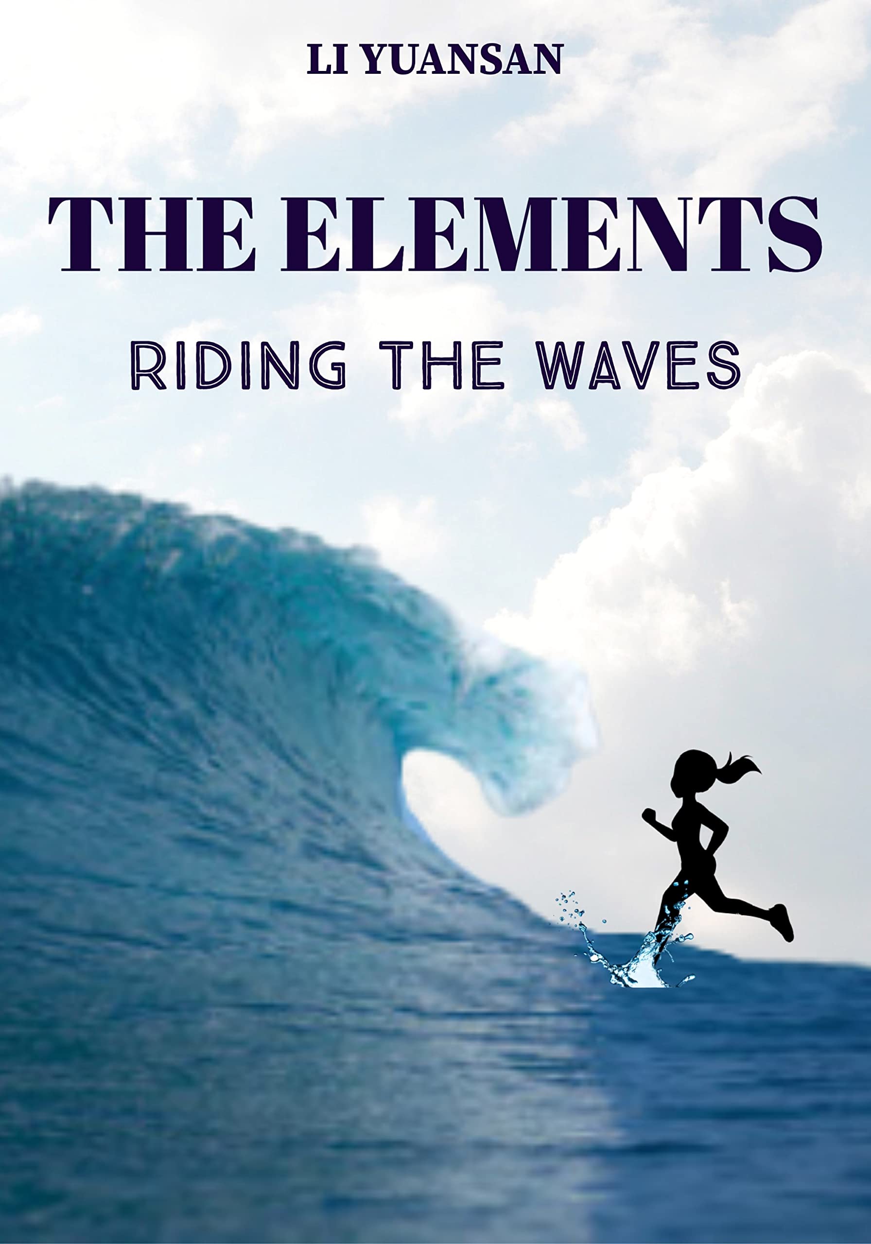 Riding The Waves (The Elements Book 1) by Yuansan Li | Goodreads