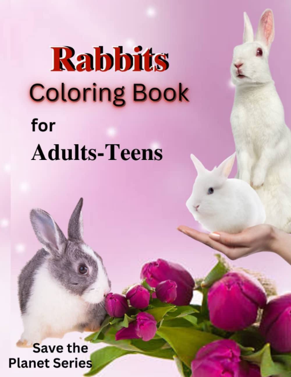 Rabbits Coloring Book for Adults and Teens: Save the Planet series by ...