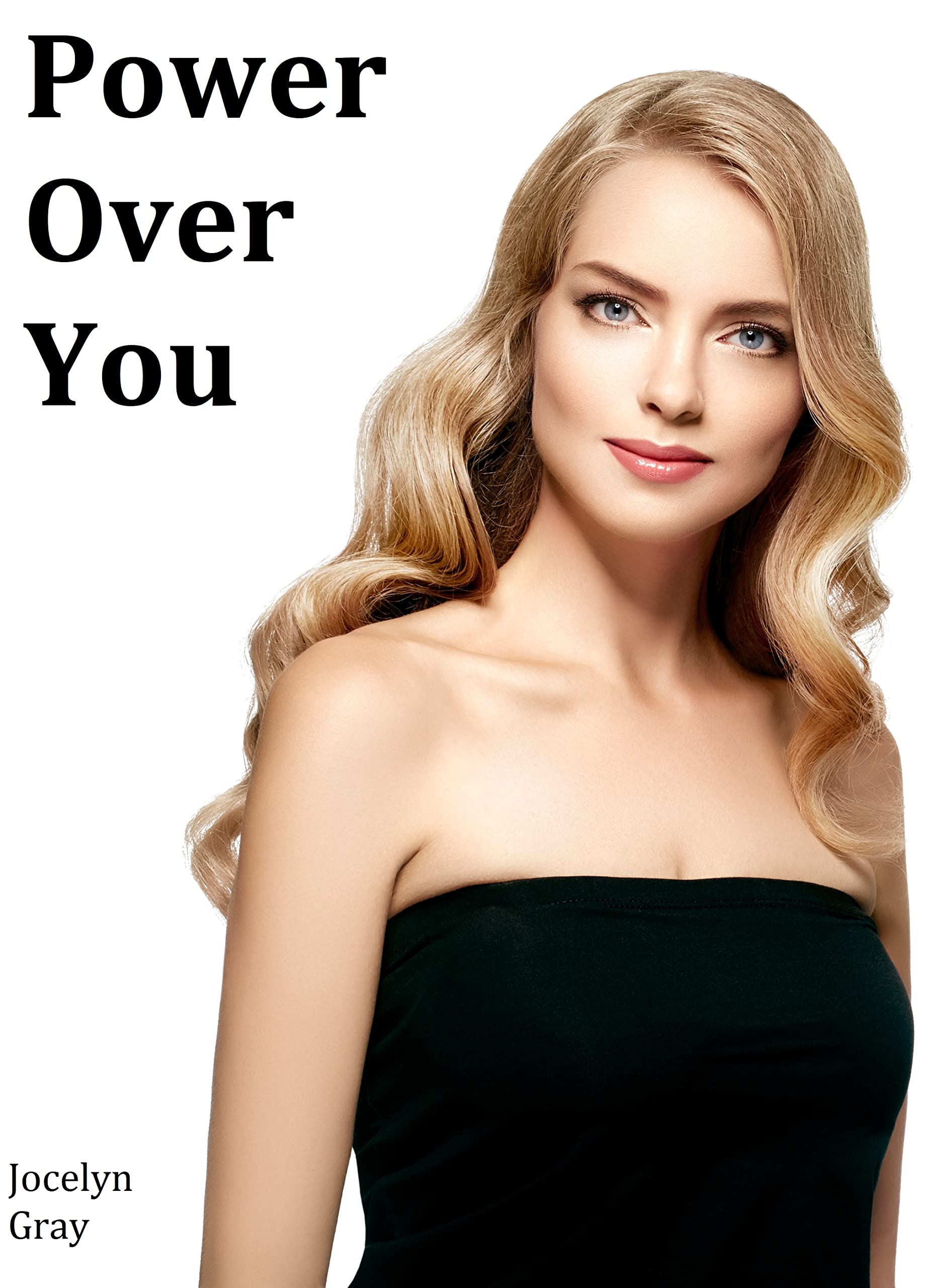 Power Over You by Jocelyn Gray | Goodreads