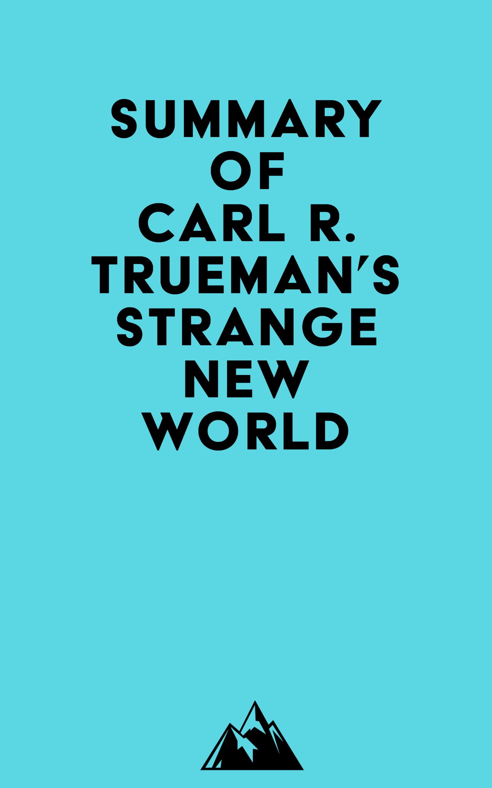 Summary of Carl R. Trueman's Strange New World by Everest Media | Goodreads