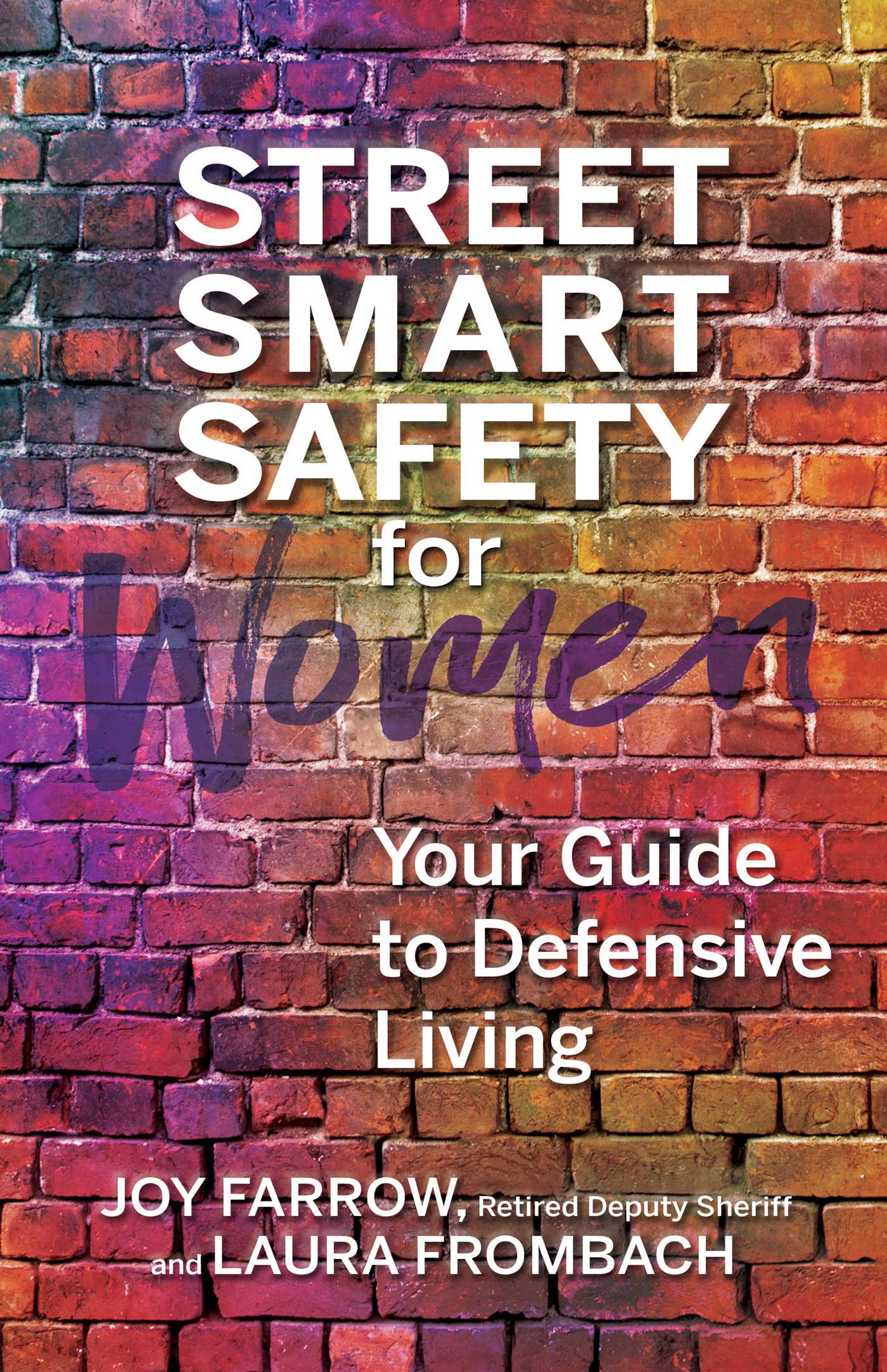 Street Smart Safety for Women: Your Guide to Defensive Living by Joy ...