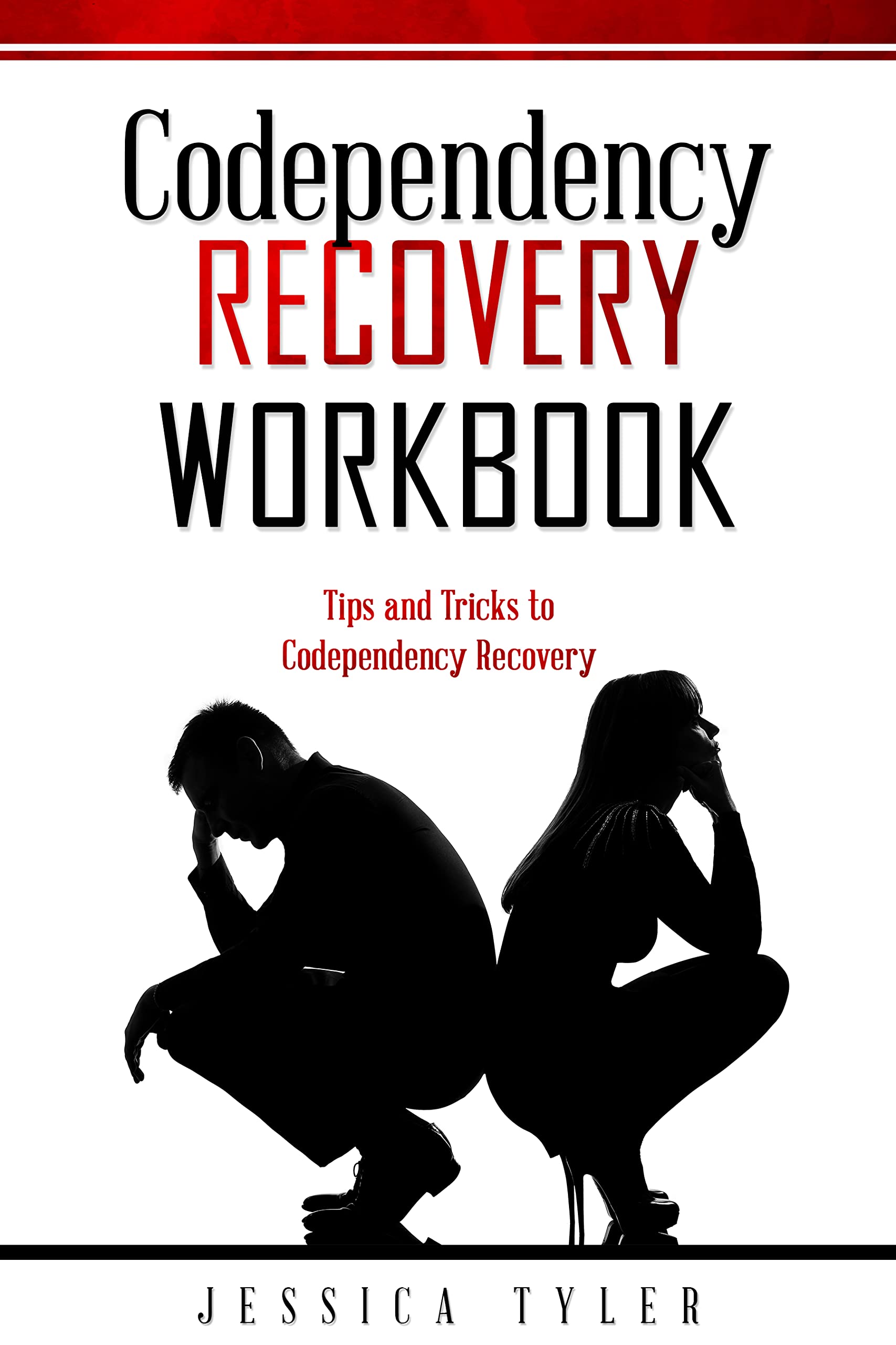 Codependency Recovery Workbook: Tips and Tricks to Codependency Recovery by Jessica Tyler ...