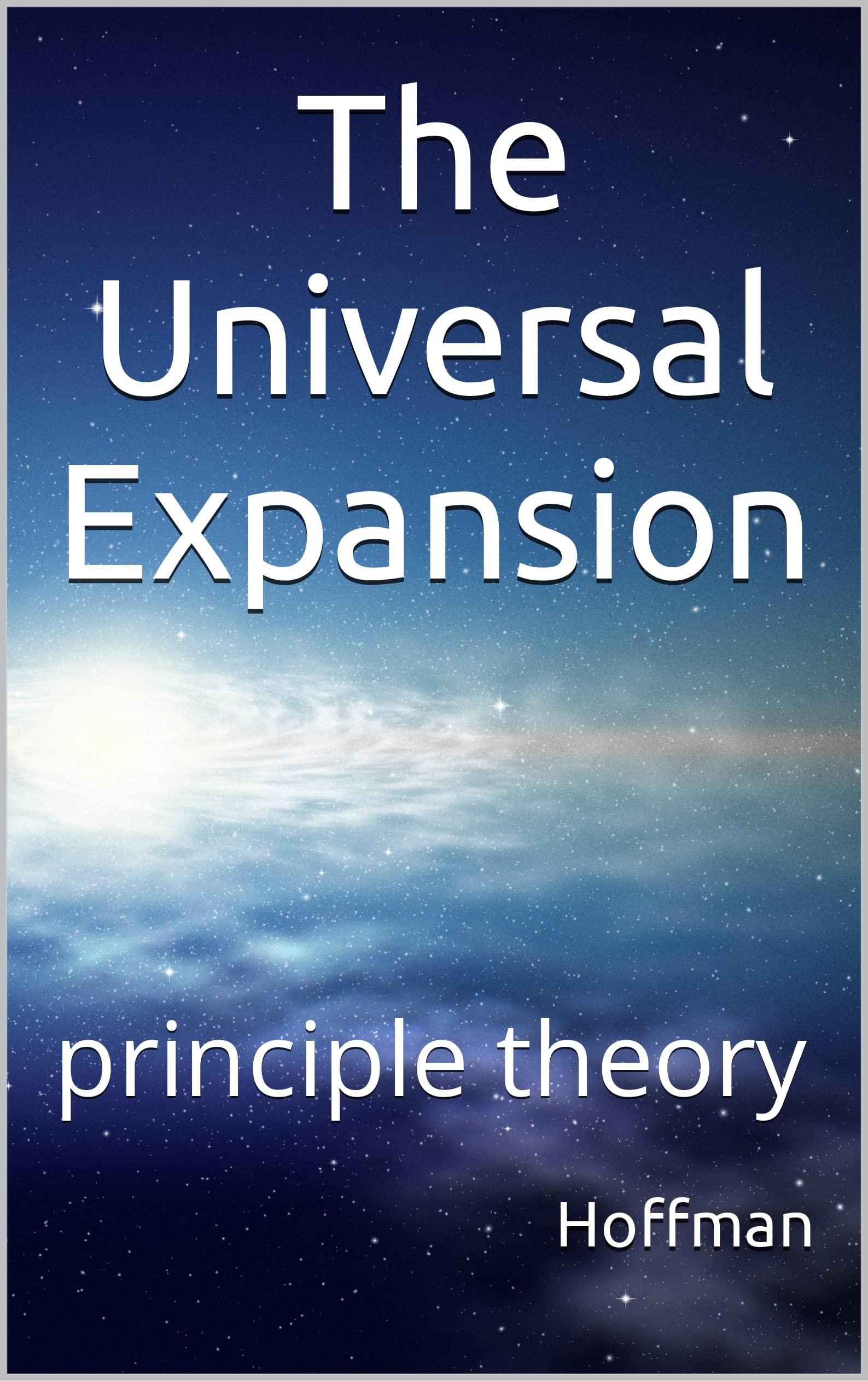 The Universal Expansion : principle theory by Hoffman | Goodreads