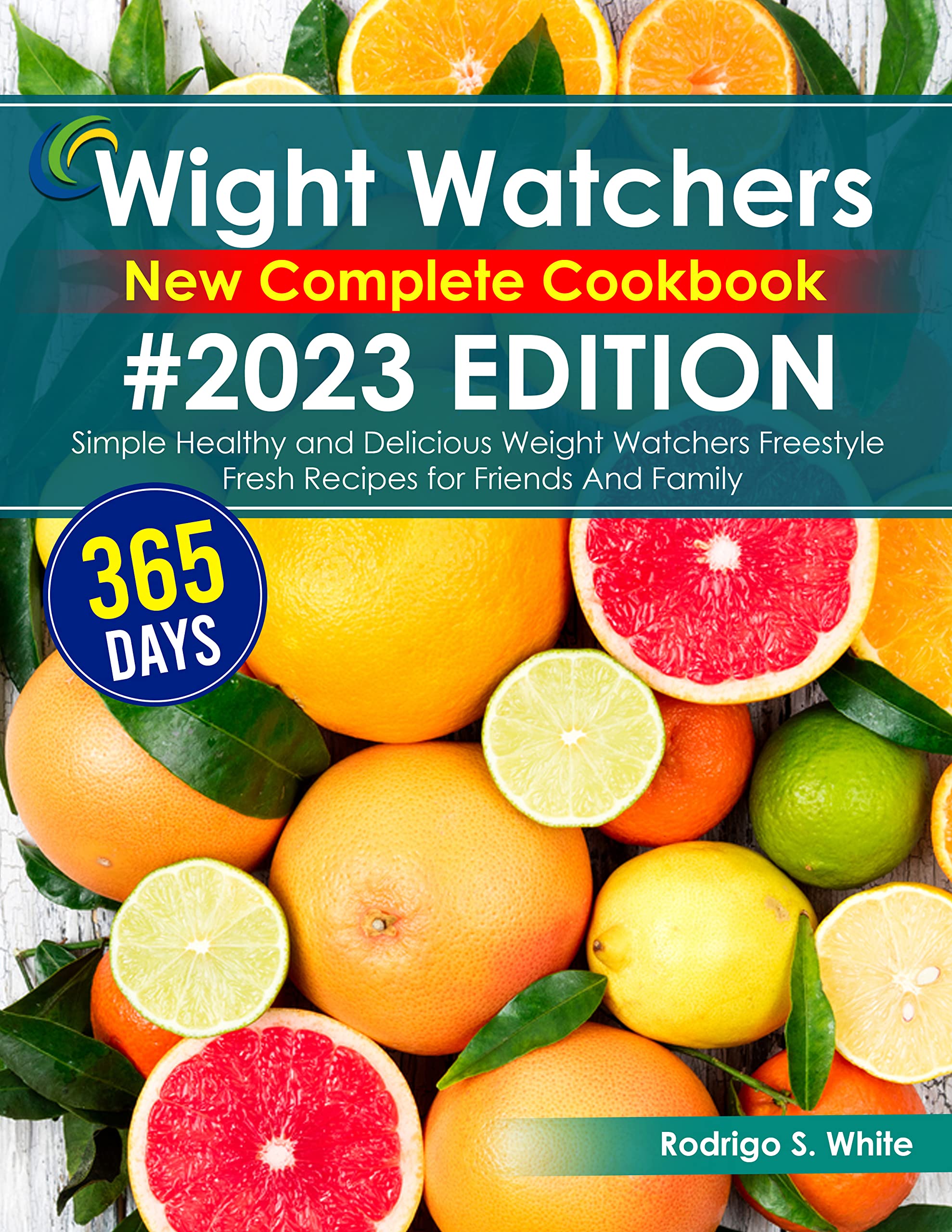 Wight Watchers New Complete Cookbook #2023 Edition: 365 Days Simple ...