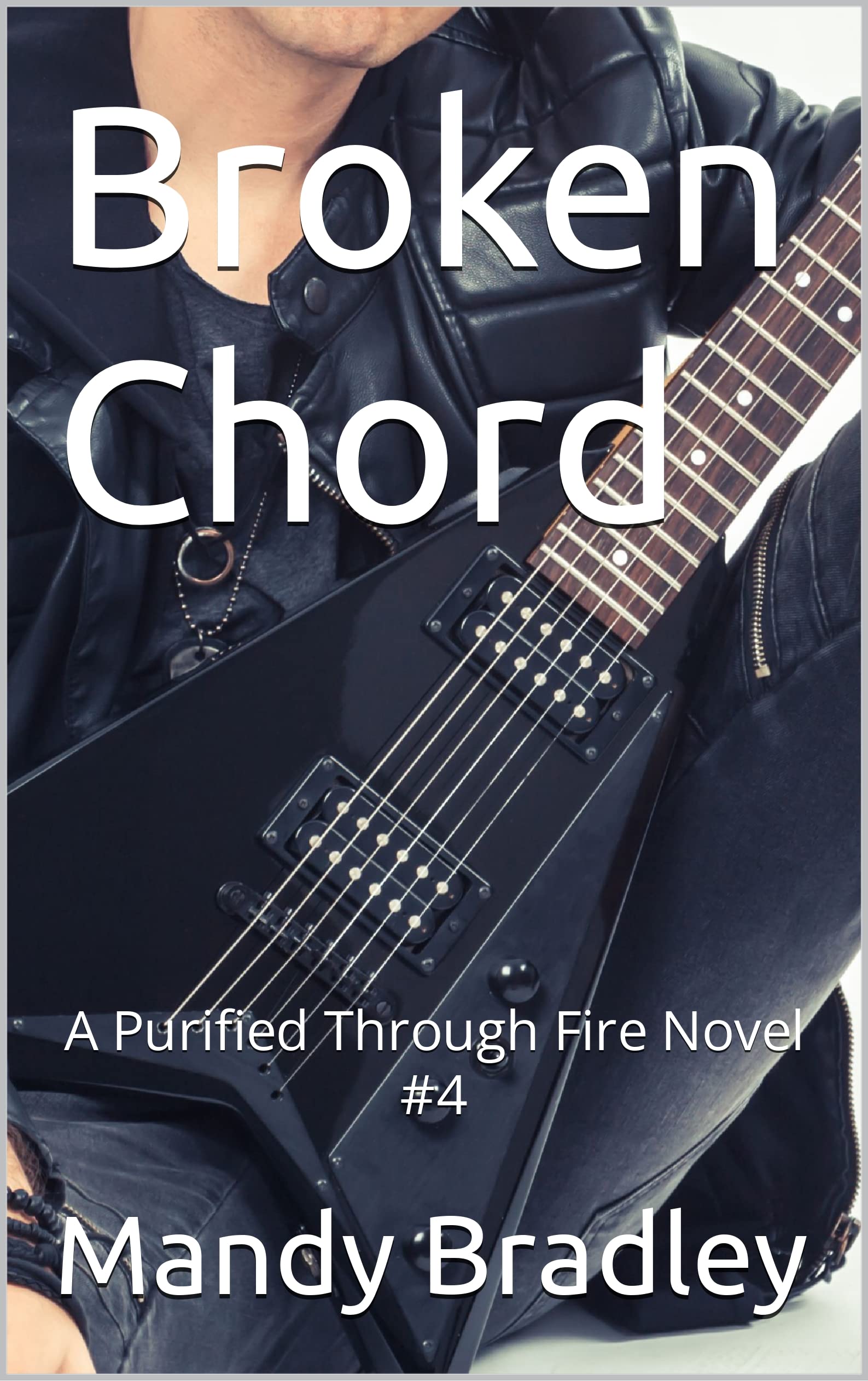Broken Chord (Purified Through Fire Book 4) by Mandy Bradley | Goodreads