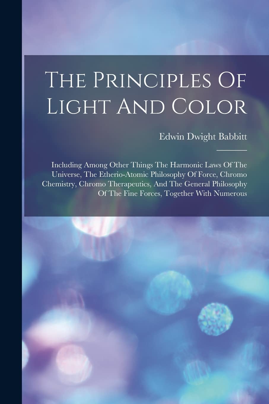 The Principles Of Light And Color: Including Among Other Things The ...