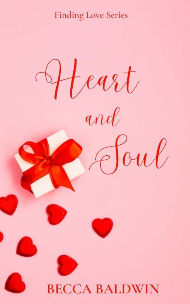 Heart and Soul (Finding Love Book 3) by Becca Baldwin | Goodreads