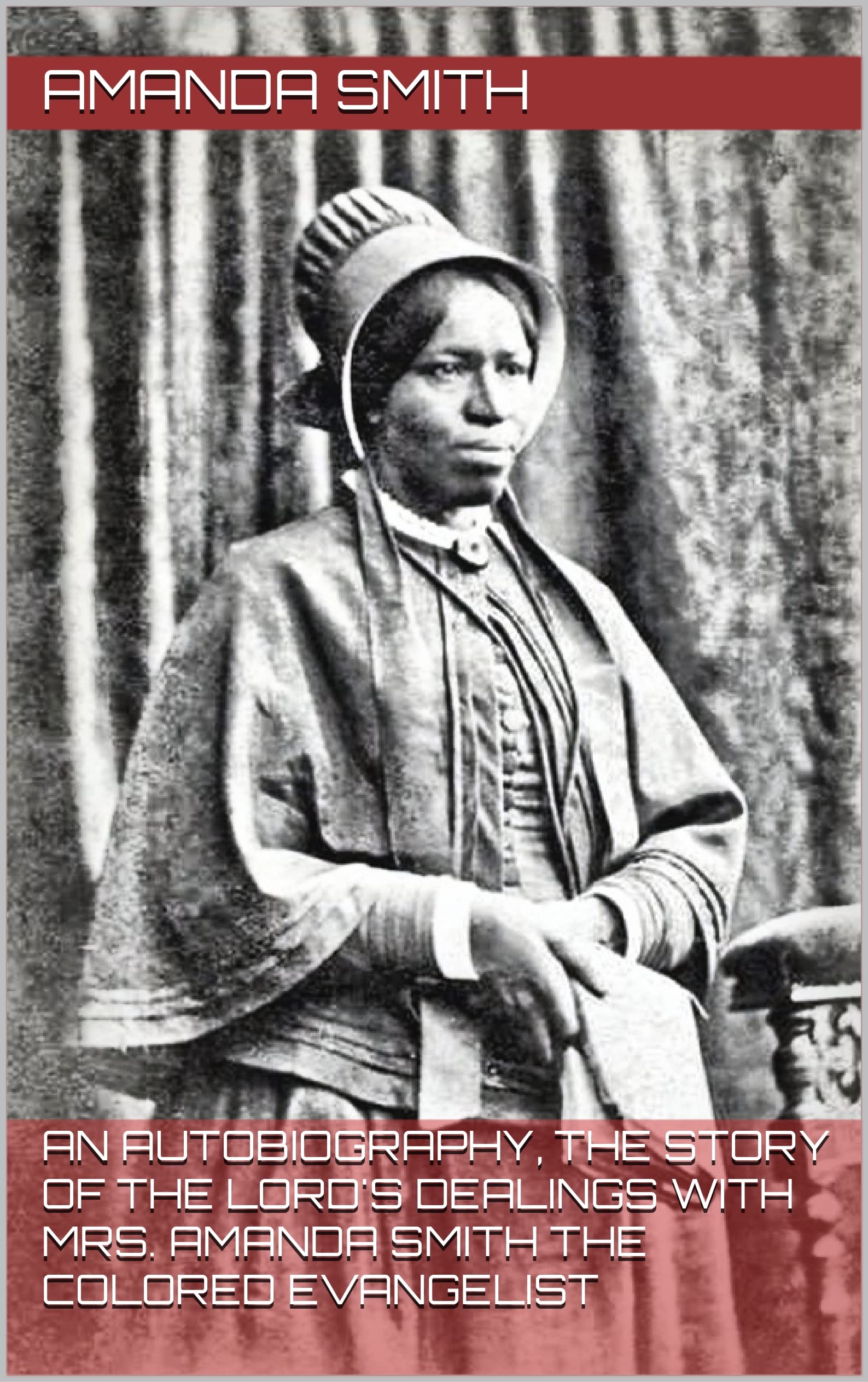 An autobiography, The Story of the Lord's Dealings with Mrs. Amanda ...