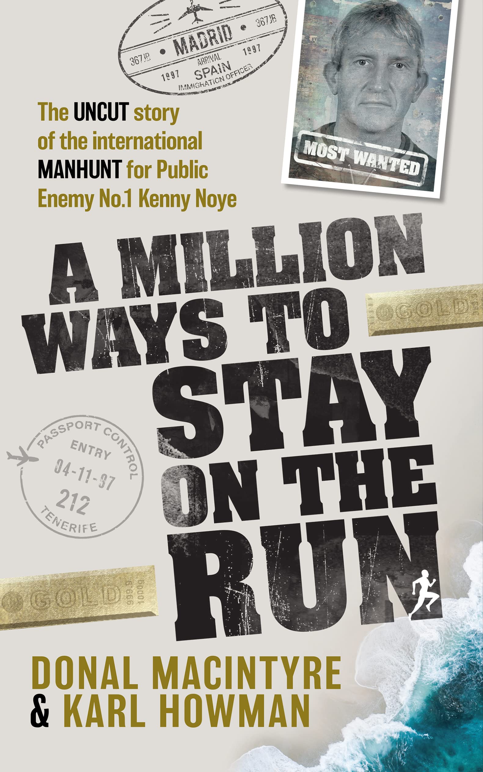 A Million Ways To Stay On The Run: The Uncut Story of the international manhunt for public enemy ...