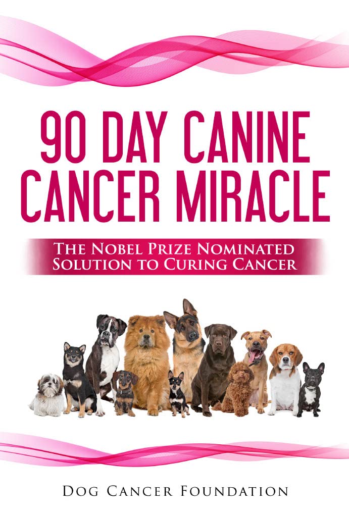 The 90 Day Canine Cancer Miracle: The 3 Easy Steps to Treating Cancer ...