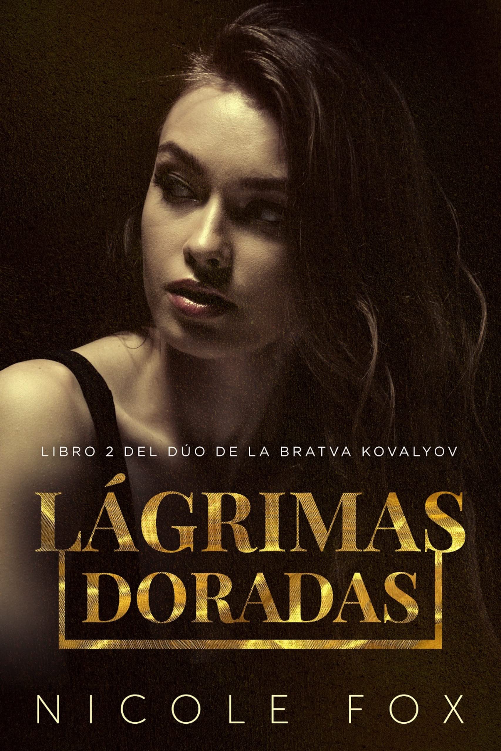 Lágrimas doradas (La bratva Kovalyov #2) by Nicole Fox | Goodreads
