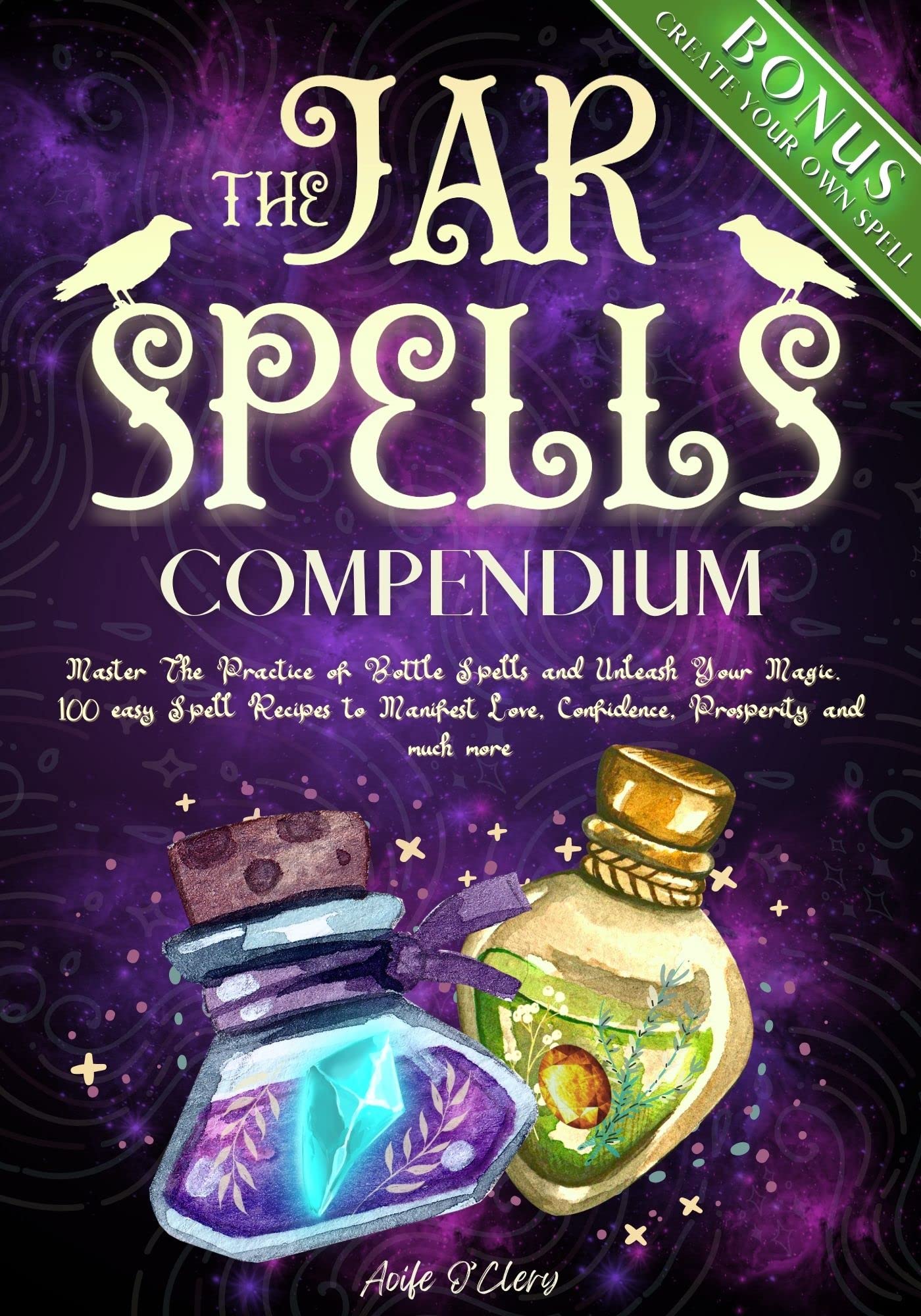 Jar Spells Compendium: Master The Practice of Bottle Spells and Unleash ...