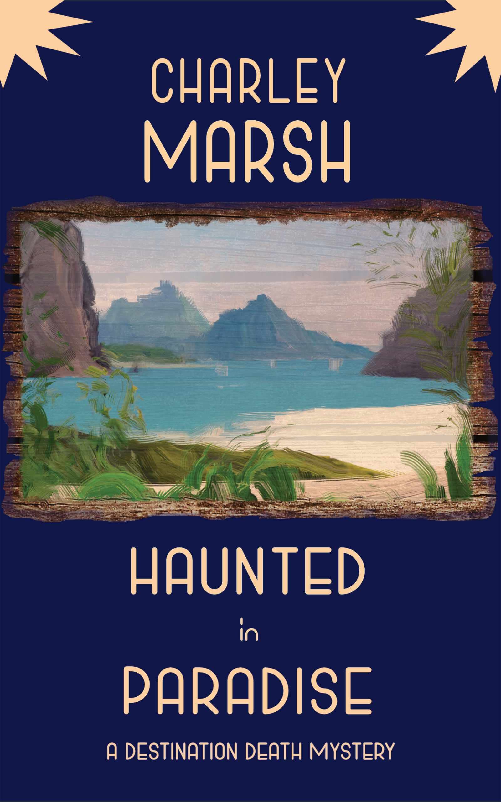 Haunted in Paradise: A Destination Death Mystery by Charley Marsh ...