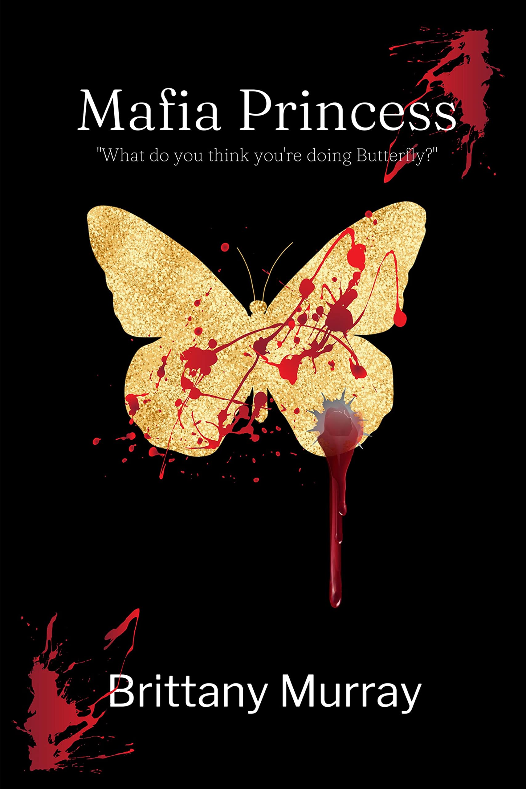 Mafia Princess: What do you think you're doing butterfly? by Brittany Murray | Goodreads