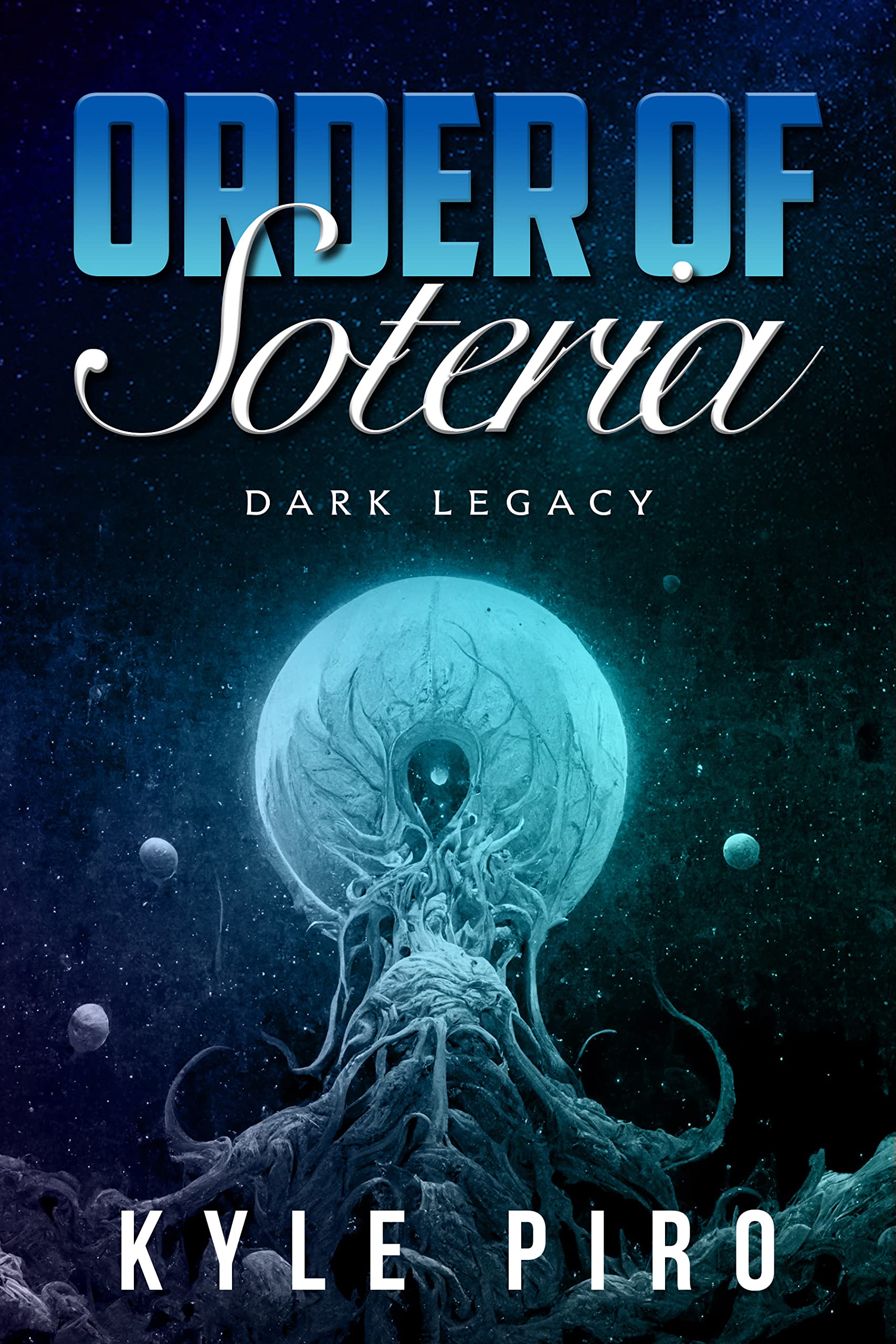 Order of Soteria: Dark Legacy by Kyle Piro | Goodreads