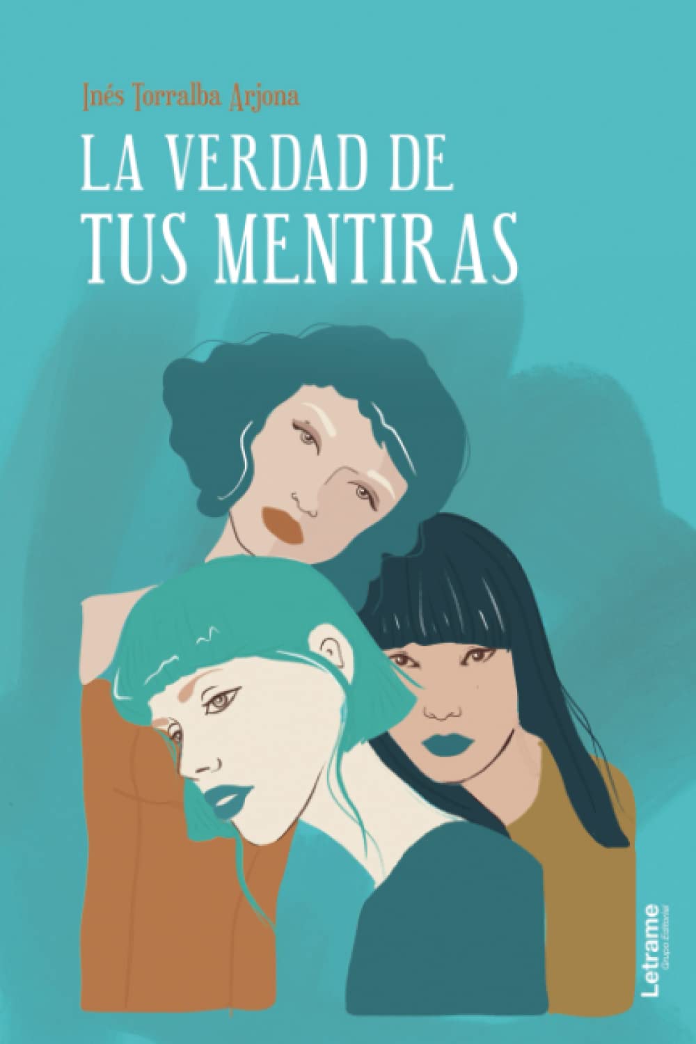 La verdad de tus mentiras (Spanish Edition) by Inés Torralba Arjona ...