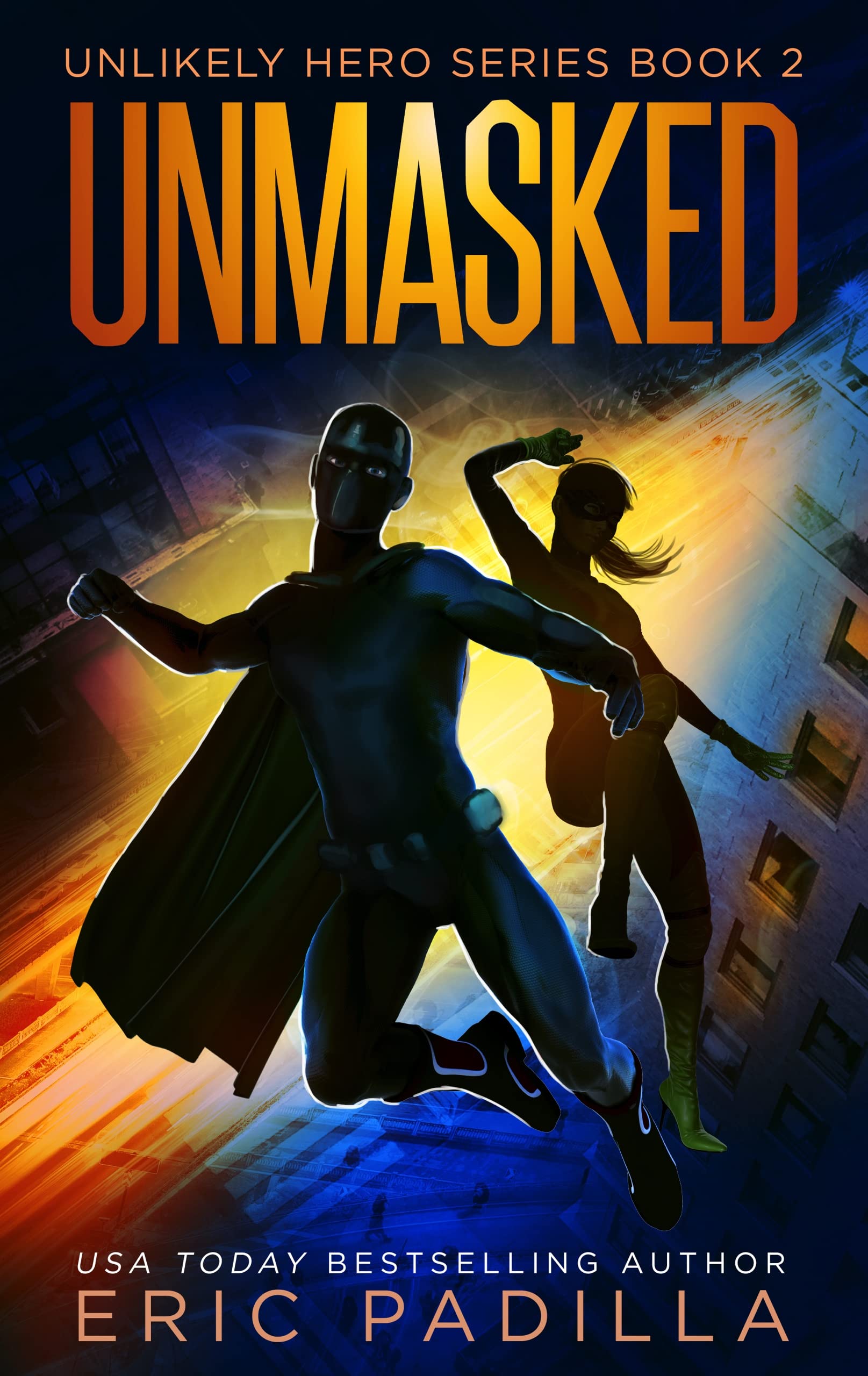 Unmasked (Unlikely Hero Book 2) by Eric Padilla | Goodreads