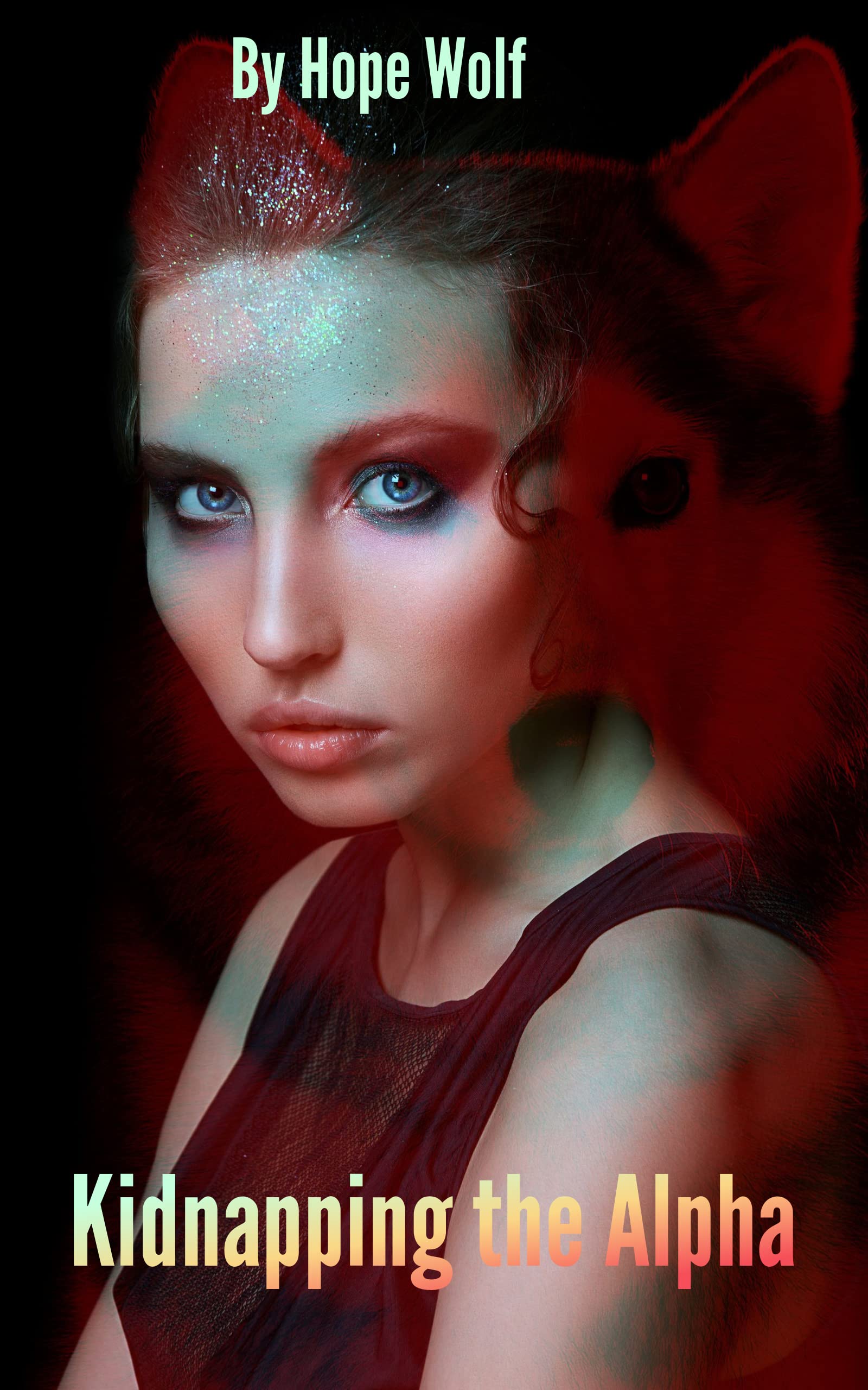 Kidnapping the Alpha: Lila's Story (Female Alphas) by Hope Wolf | Goodreads