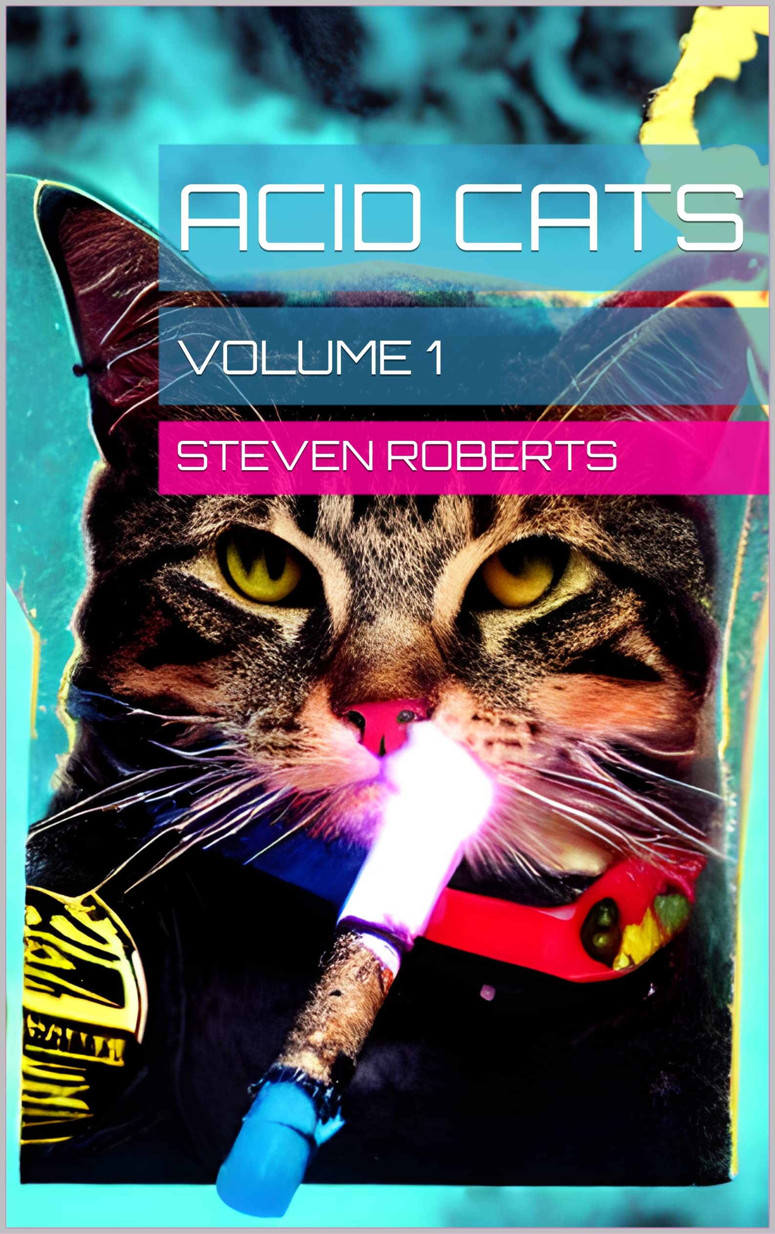 Acid Cats: 100 Pictures of Far Out Felines by Steven Roberts | Goodreads