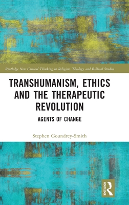 Transhumanism, Ethics and the Therapeutic Revolution by Stephen ...