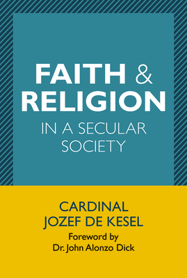 Faith and Religion in a Secular Society by Cardinal Jozef De Kesel ...