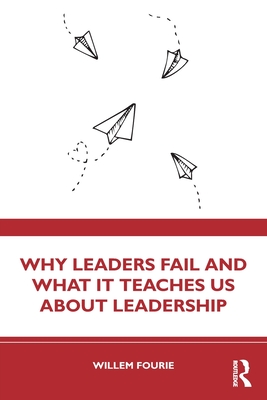 Why Leaders Fail and What It Teaches Us About Leadership by Willem ...