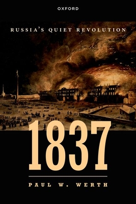 1837: Russia's Quiet Revolution by Paul W. Werth | Goodreads