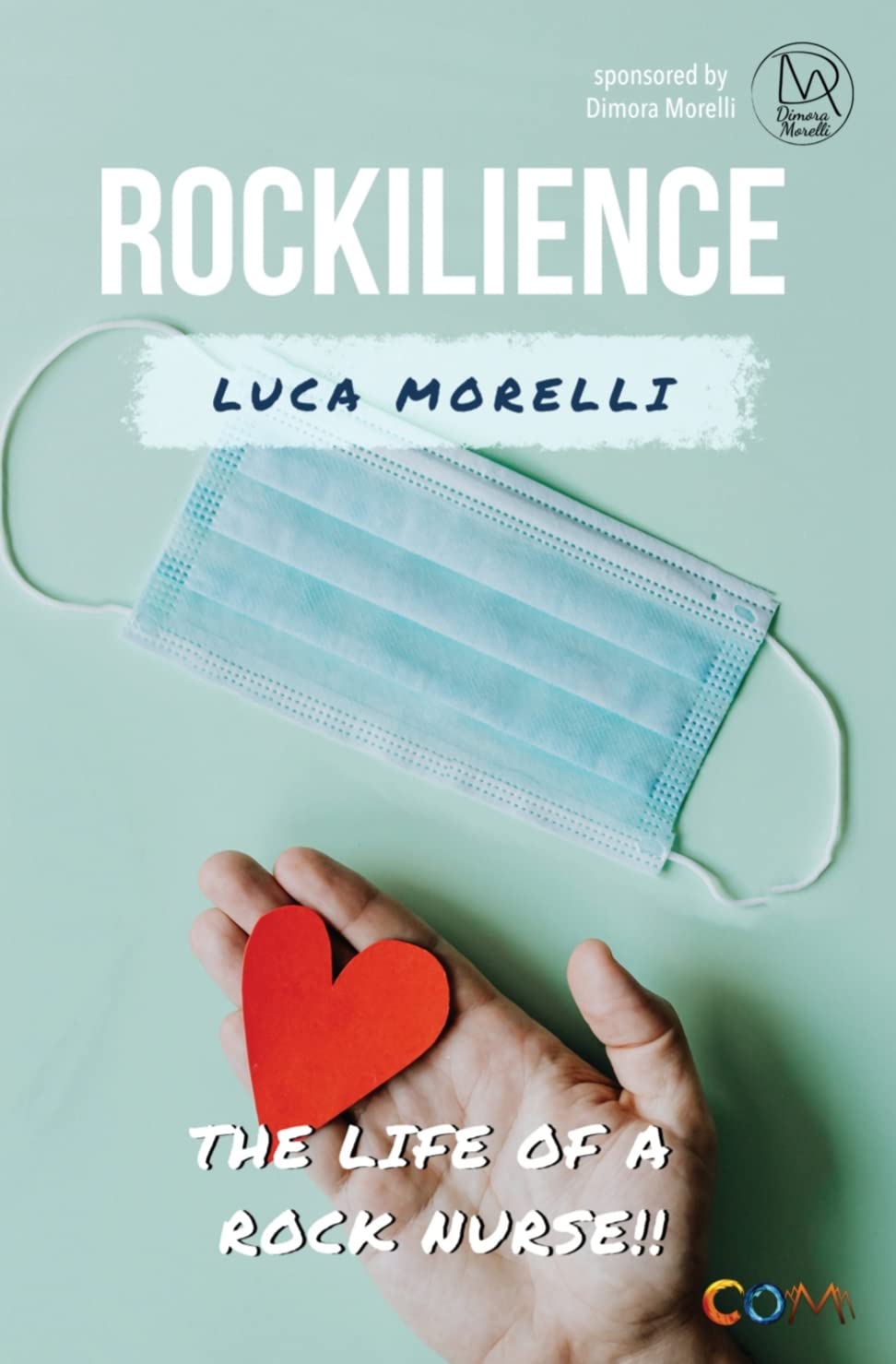 Rockilience: The life of a rock nurse who wanted to leave a mark by Luca Morelli | Goodreads