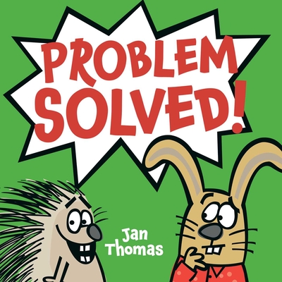 Problem Solved! by Jan Thomas | Goodreads