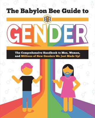 The Babylon Bee Guide to Gender by Babylon Bee | Goodreads