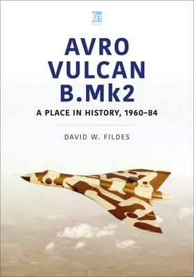 Avro Vulcan B Mk2: 1955-2015 by David W. Fildes | Goodreads