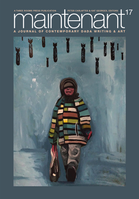 MAINTENANT 17: A Journal of Contemporary Dada Writing and Art by Peter ...