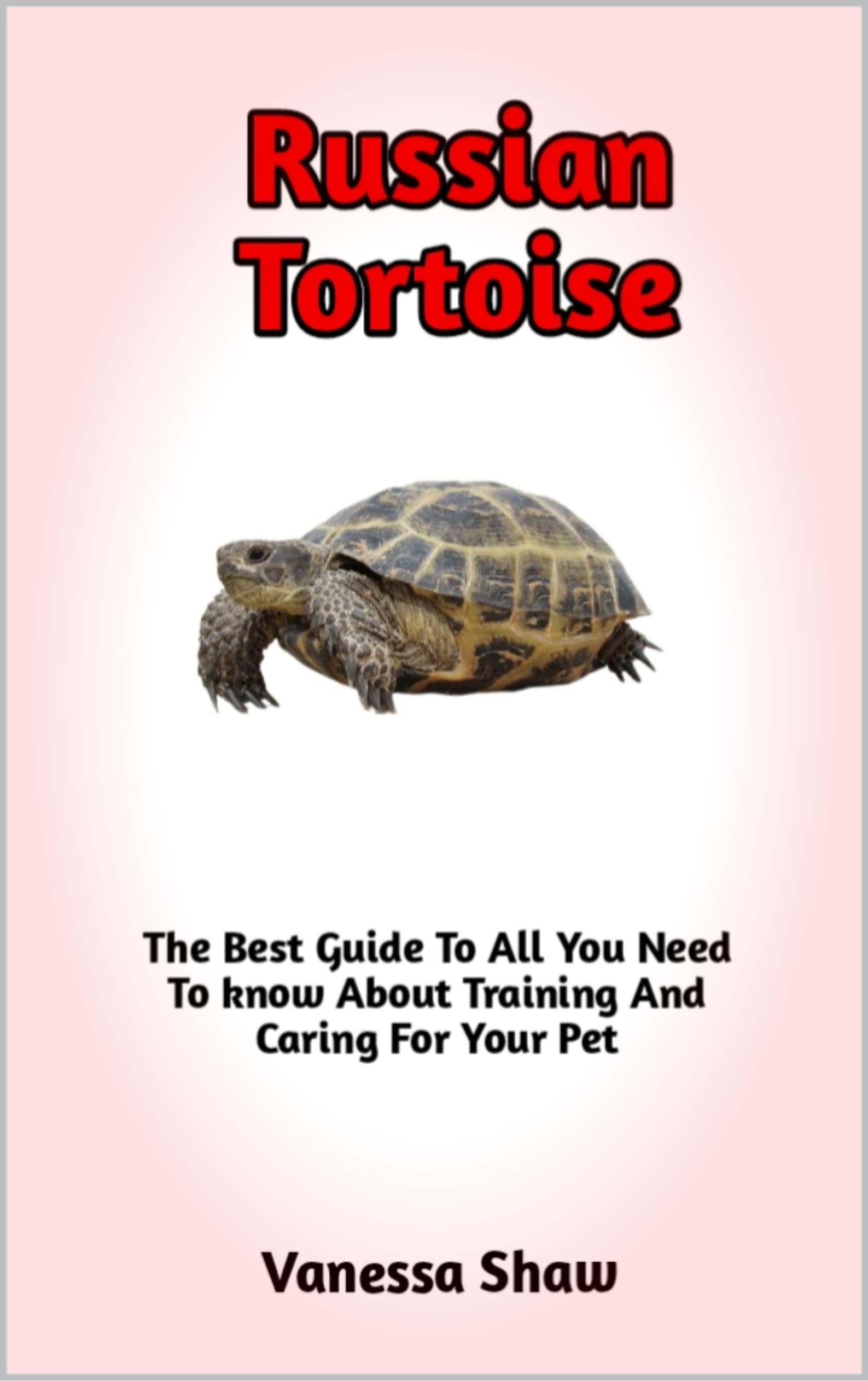 Russian Tortoise: The Ultimate Guide On Training, Feeding, Housing ...